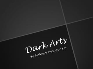 Dark arts | PPTX