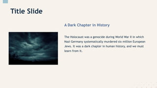 Dark Chapter in History - The Holocaust.pptx