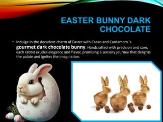 Dark Chocolate Rabbits- Cacao and Cardamom.ppt