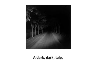 Dark dark tale | PPTX | Fiction | Books and Literature