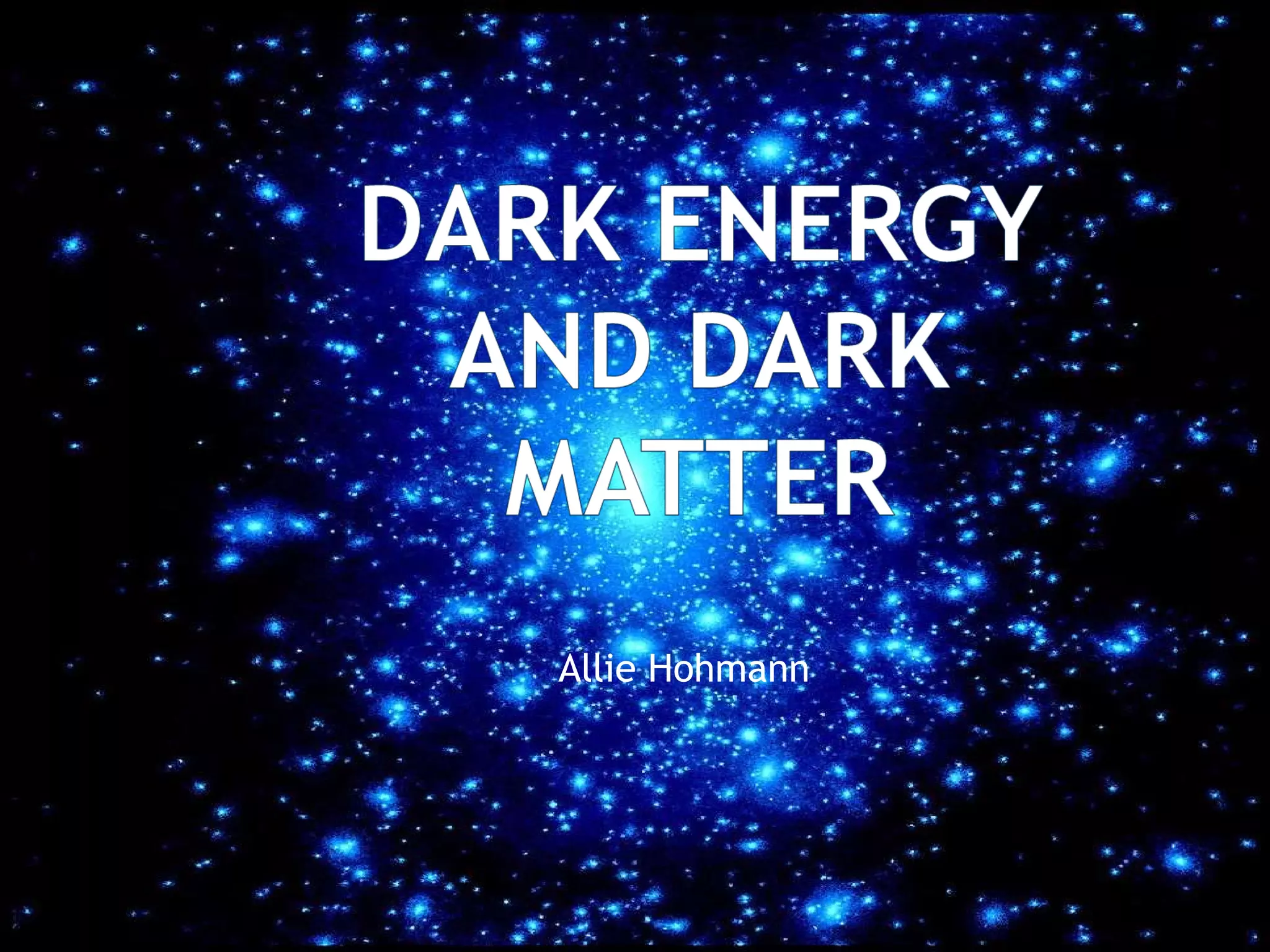Dark Energy And Dark Matter | PPT