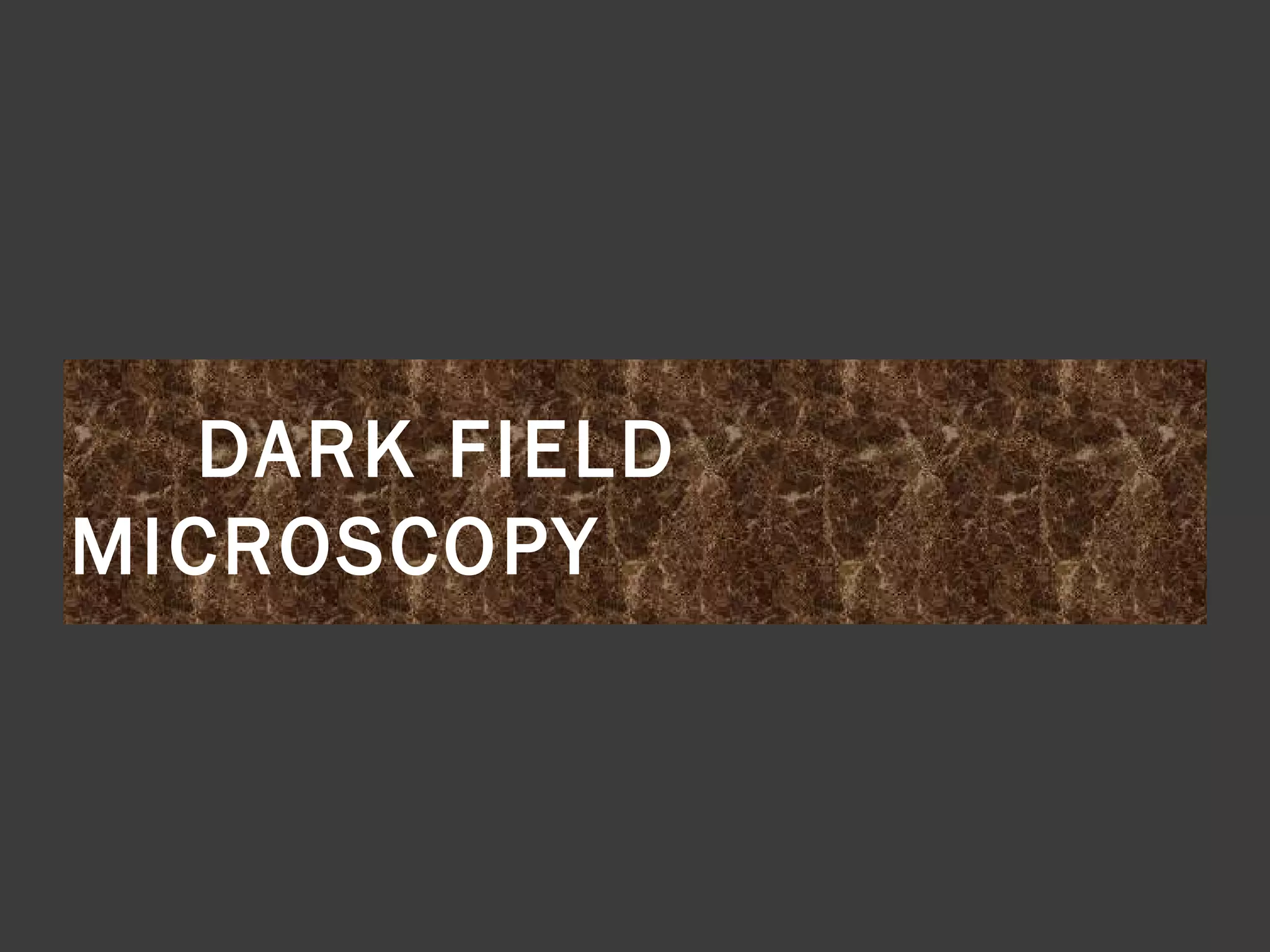 Dark field microscopy (1) By Ehtisham Ul Haq | PPT