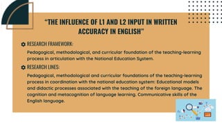The influence of L1 and L2 Input in written accuracy in english | PPT