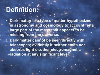 Dark Matter Explanation