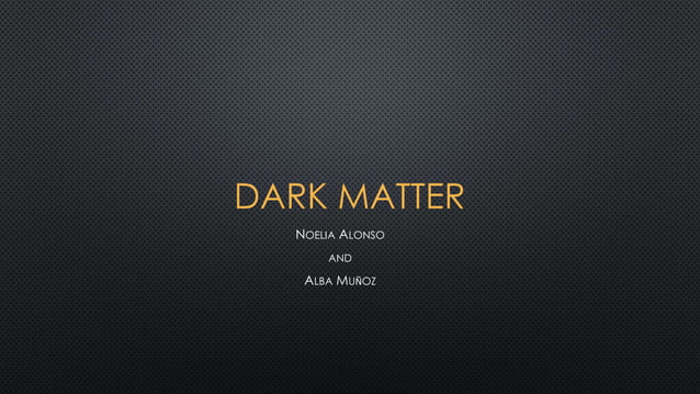 Dark matter.pptx | PPTX | Physics | Science