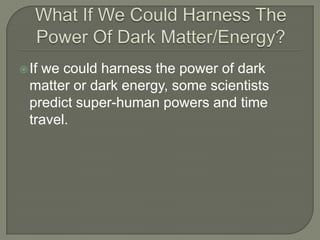Dark matter and dark energy | PPTX