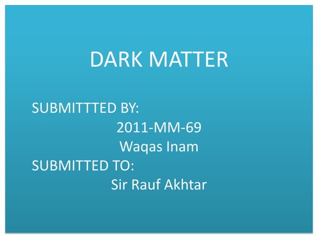 Dark matter presentation | PDF | Space and Astronomy | Science
