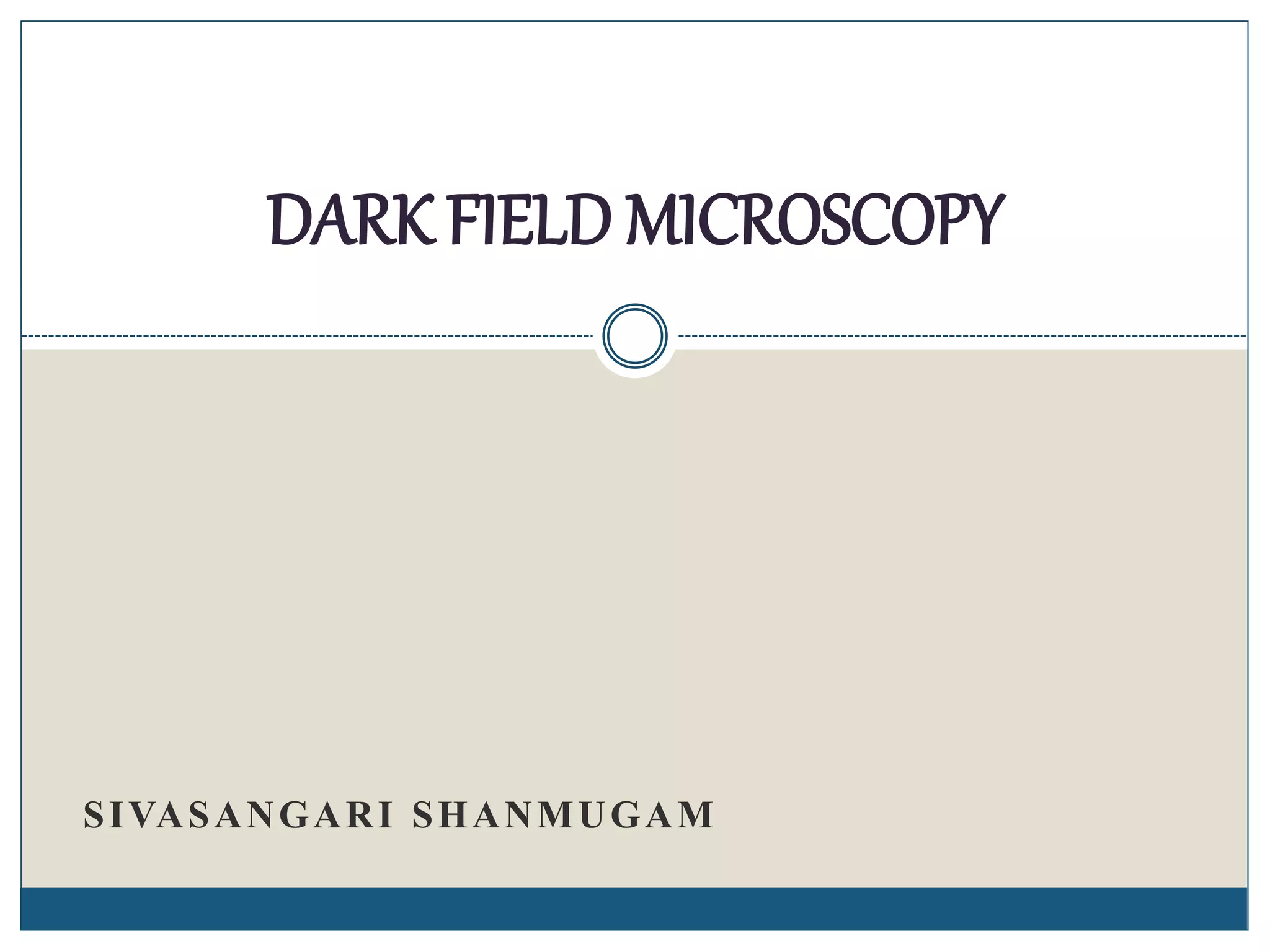 DARK FIELD MICROSCOPY | PPTX
