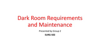 Dark Room Requirements and Maintenance.pptx