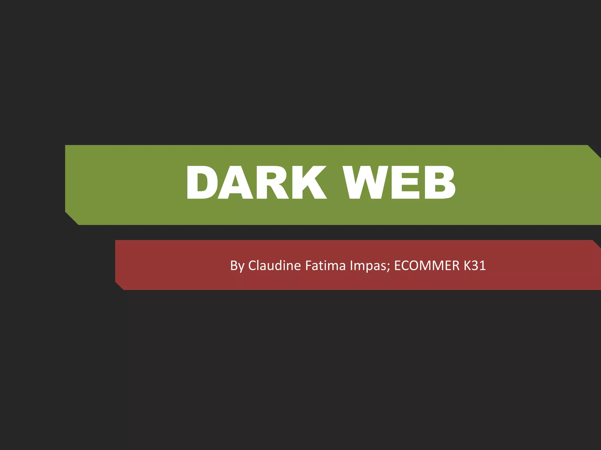Dark web by Claudine Impas | PPTX