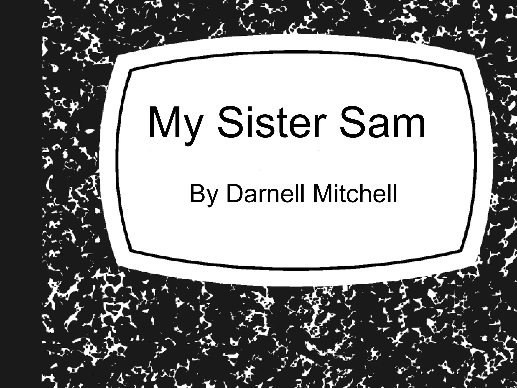 My Sister Sam | PPTX