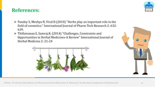 Challenges In Formulating Herbal Cosmetics by Darshan Pawar | PPTX