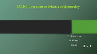 Dart ion source- mass spectrometry | PPTX