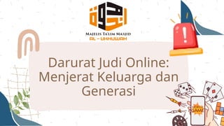 Darurat Judi Online: Menjerat Keluarga dan Generasi | PPTX