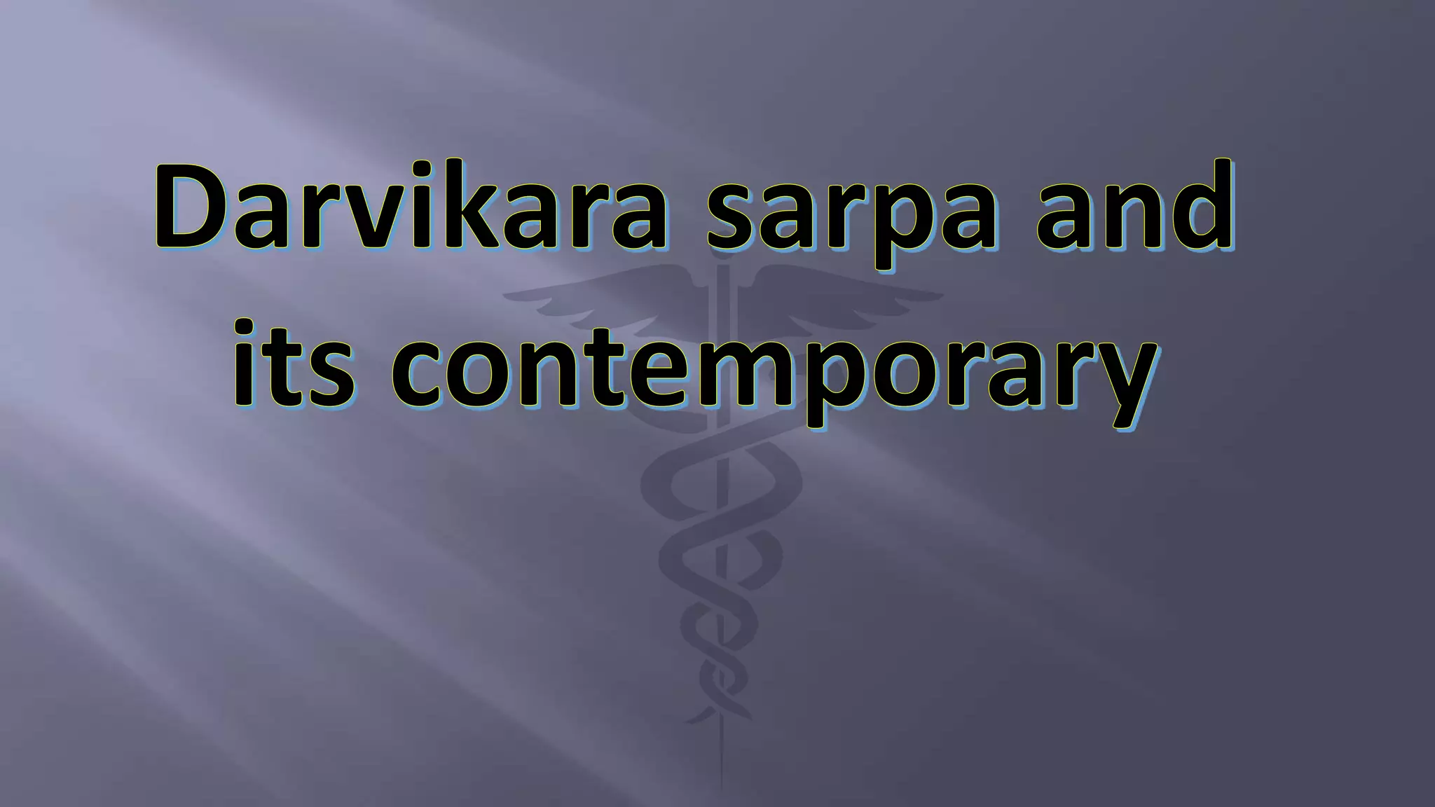 Darvekara sarpa and its contemaporary | PPTX