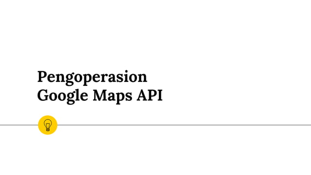 Dasar-dasar google maps api | PPT