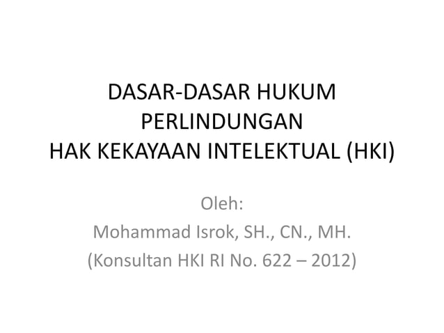 DASAR-DASAR HUKUM PERLINDUNGAN HKI-pak Isrok.pptx