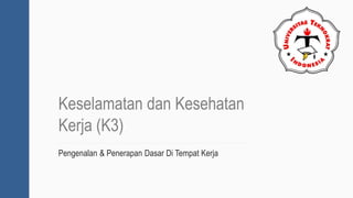 Dasar dasar keselamatan dan kesehatan kerja (k3) | PPTX
