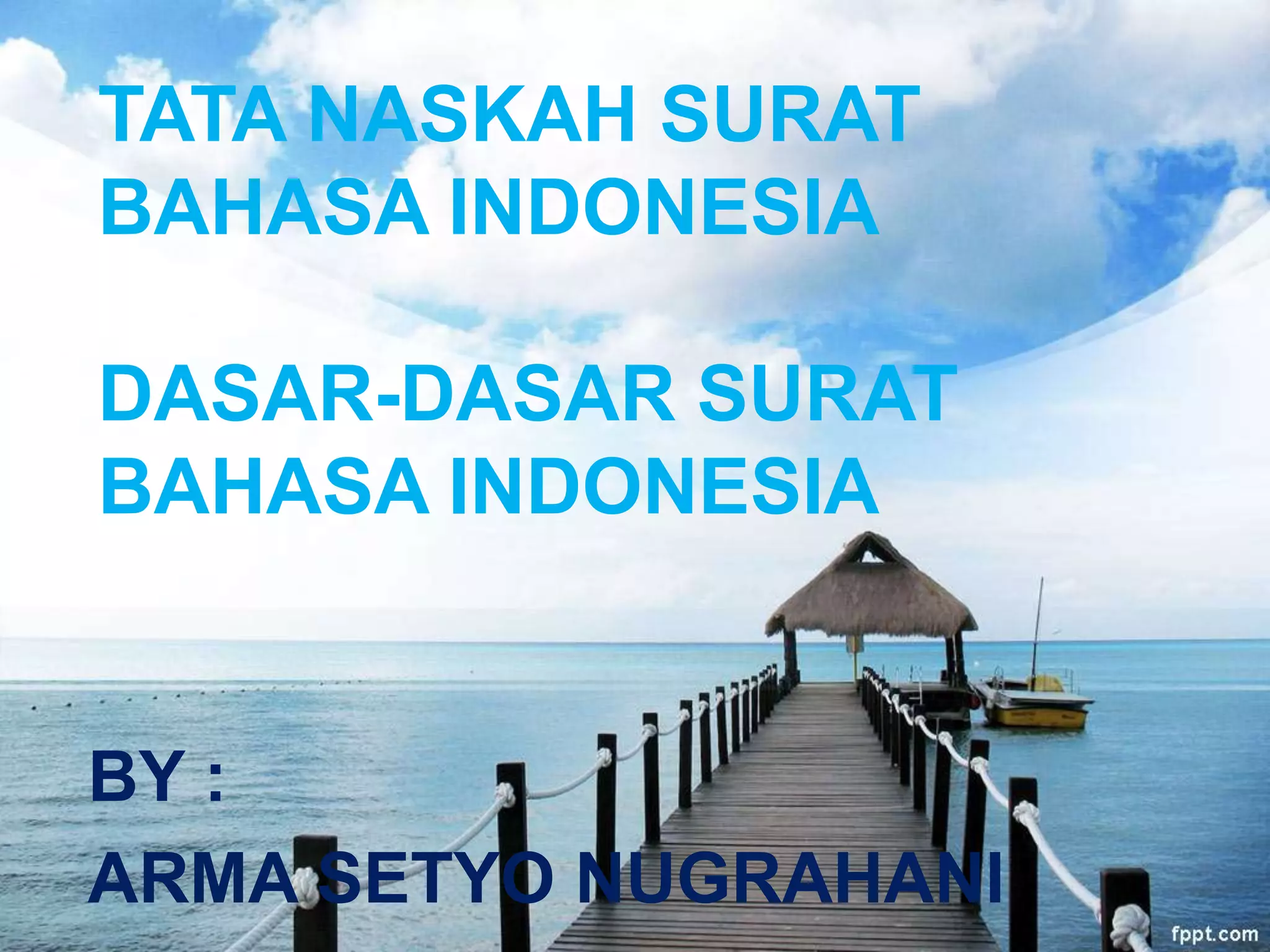 Dasar-Dasar Surat Bahasa Indonesia Guru Mapel : Arma Setyo Nugrahani | PPT