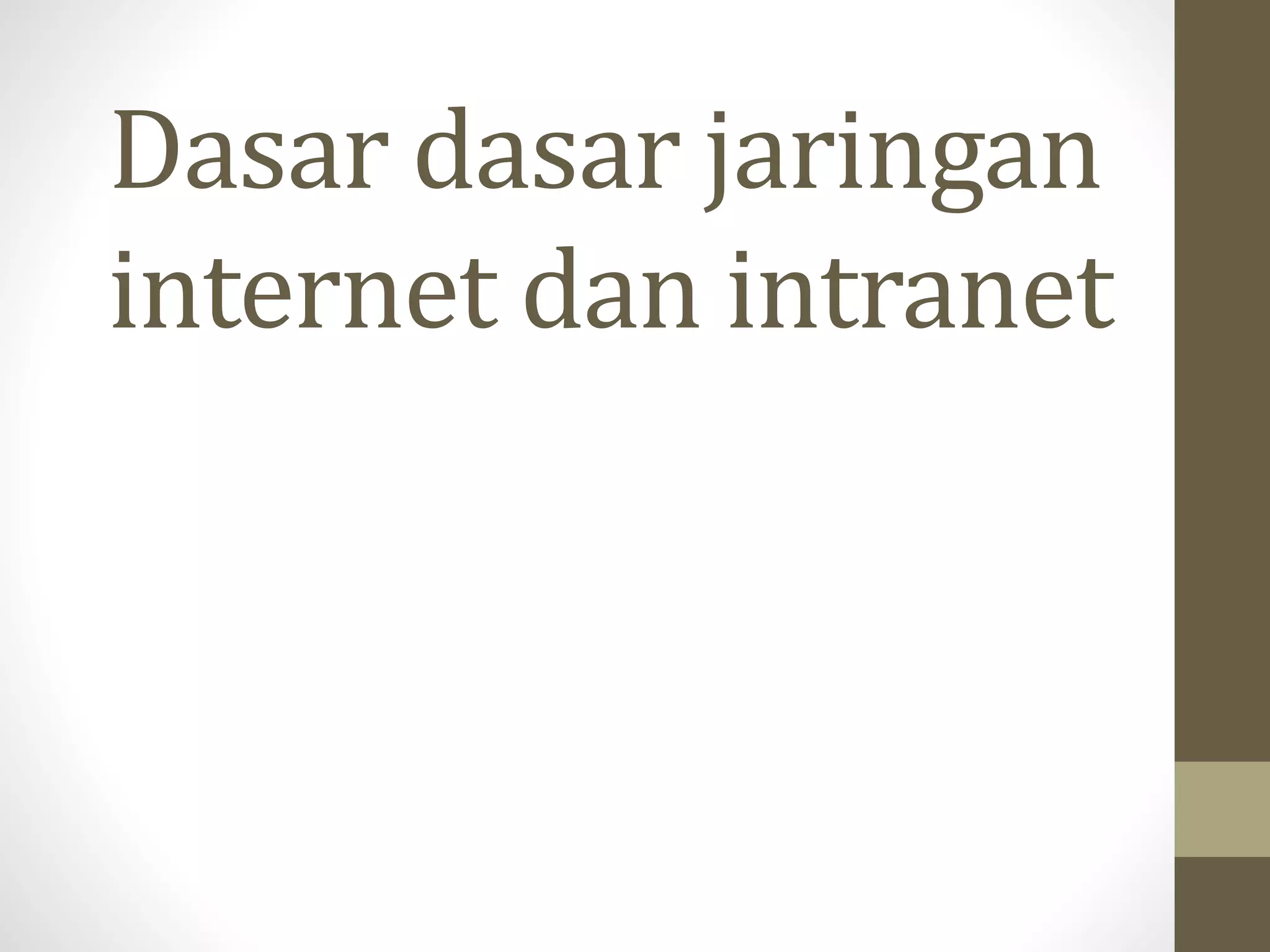 Dasar dasar jaringan internet dan intranet | PPTX
