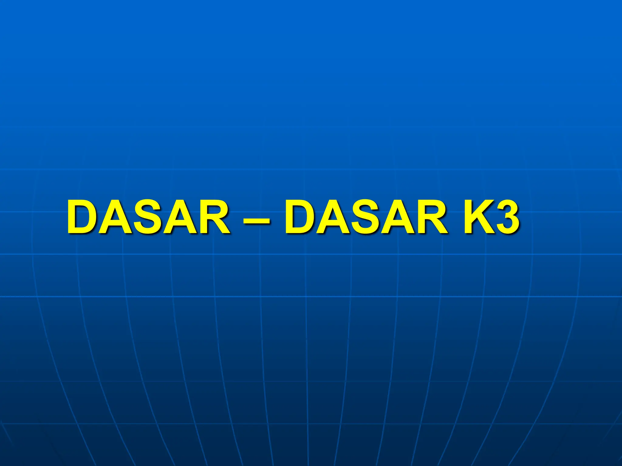 DASAR DASAR KESELAMATAN DAN KESEHATAN KERJA (K3).ppt