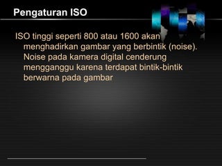 Dasar Fotografi : ISO dan Noise | PPS