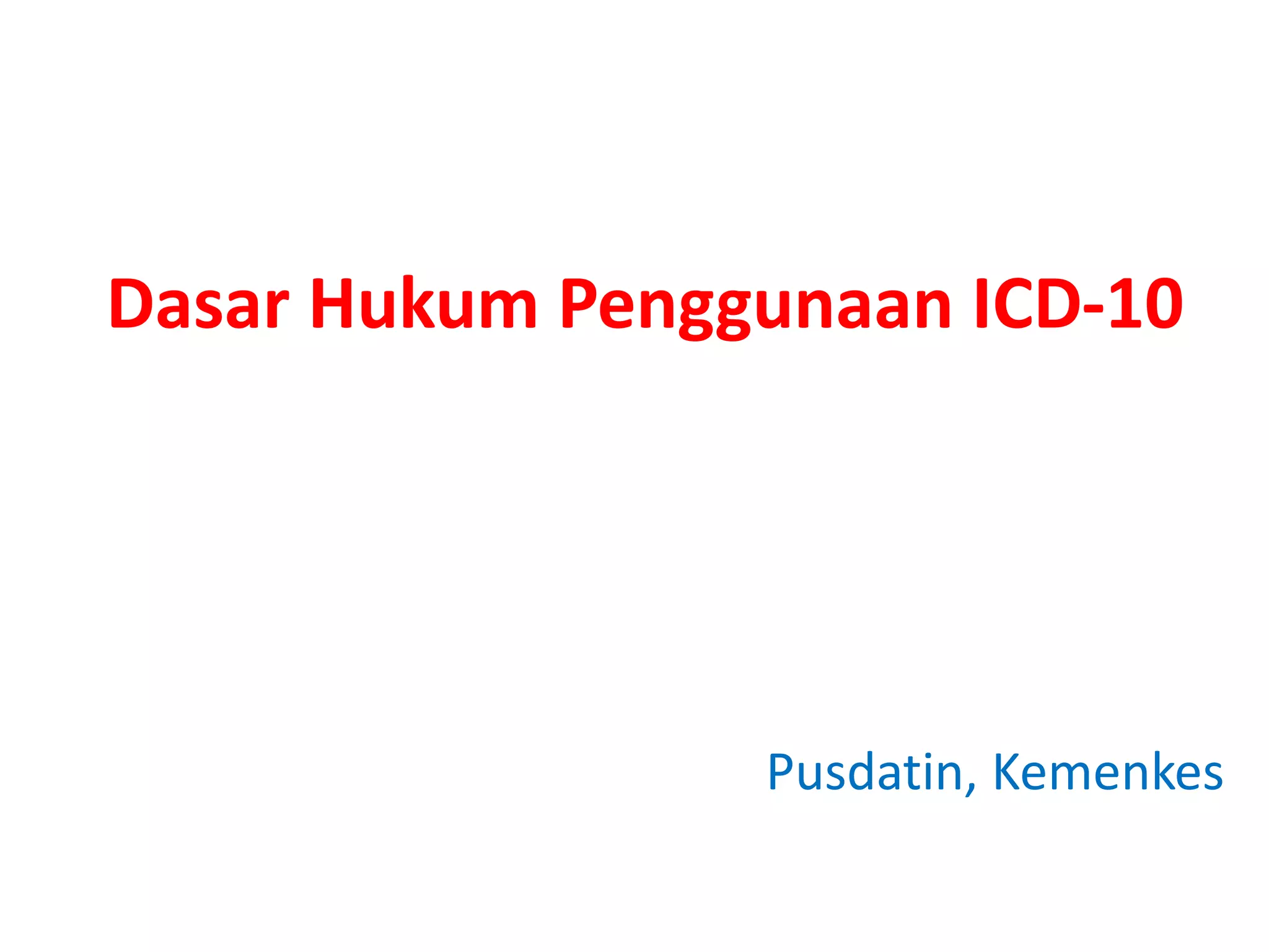 Dasar Hukum Penggunaan ICD-10.ppt