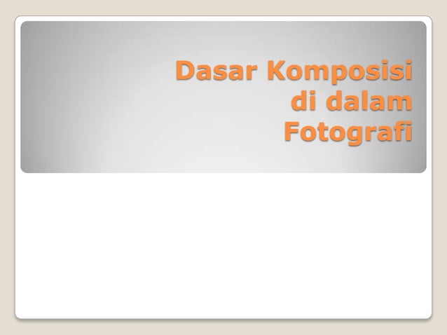 Dasar Komposisi di dalam fotografi dalam desain | PPT
