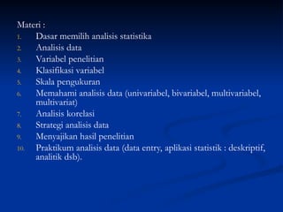 Dasar memilih analisis statistika Analisis data Variabel penelitian ...