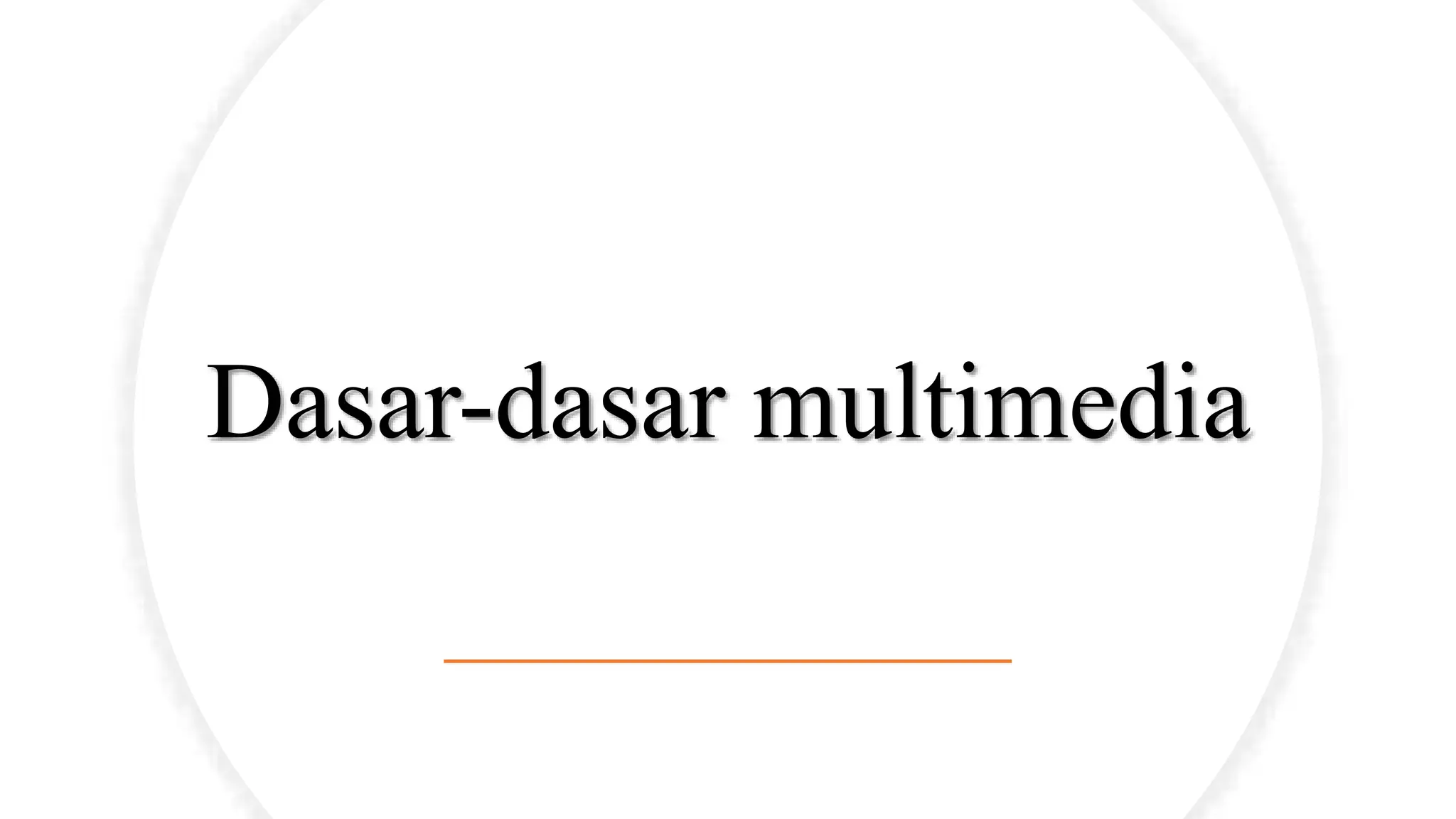 Dasar Dasar Multimedia, bahan materi perkuliahan | PPTX