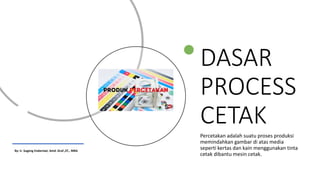 DASAR PROCESS PERCETAKAN | PPTX