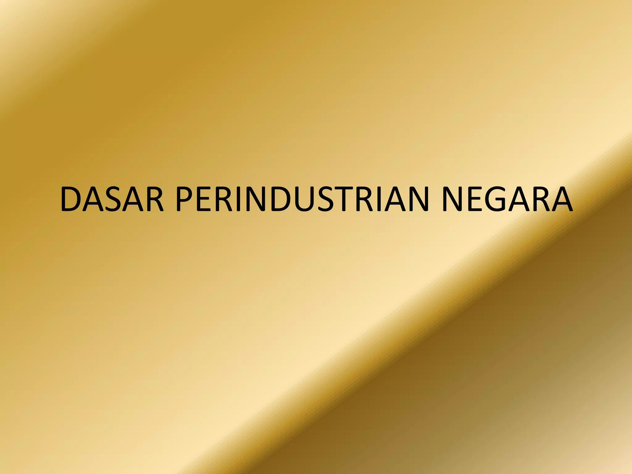 Dasar perindustrian negara | PPTX
