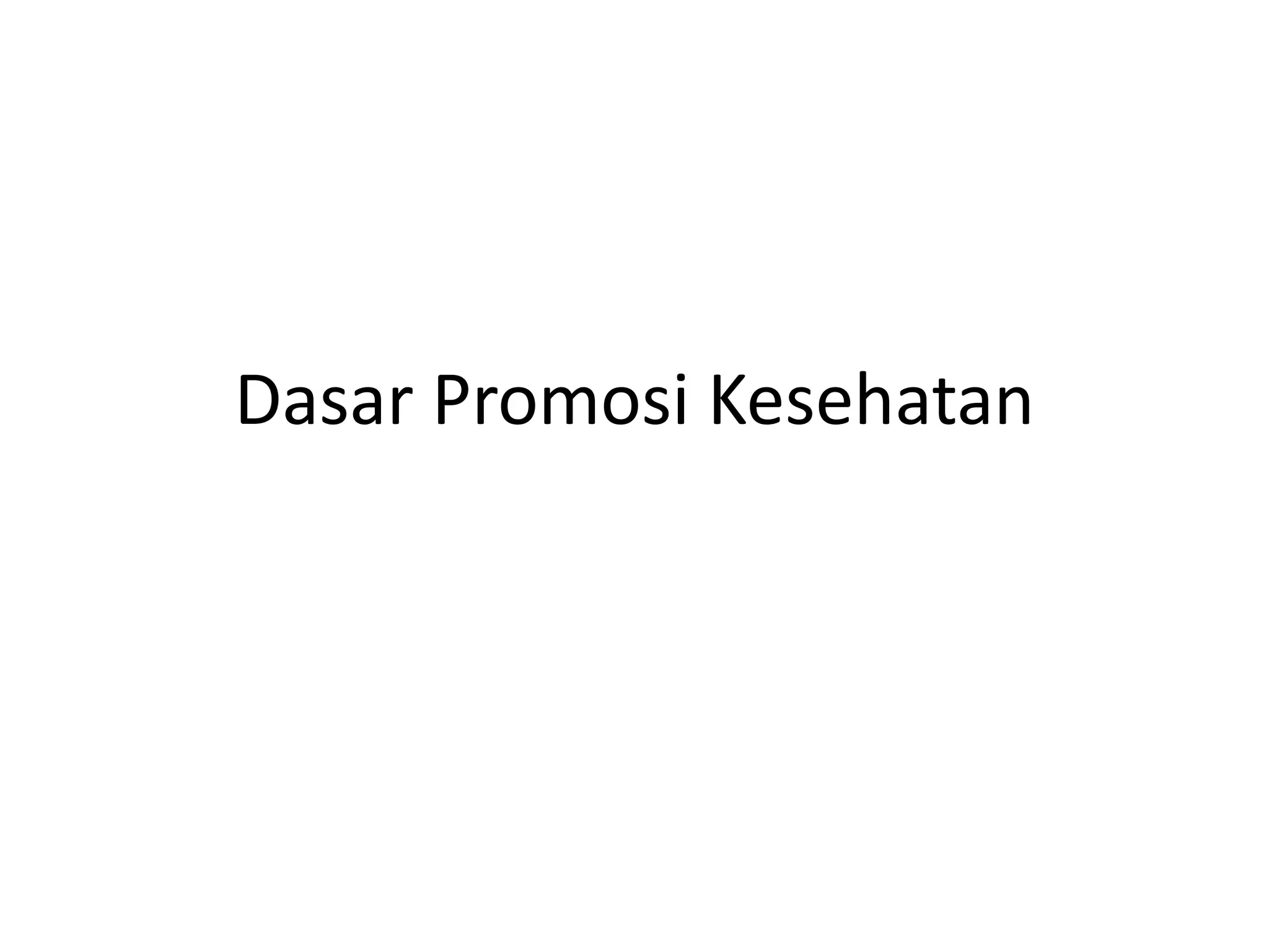 Dasar promosi kesehatan | PPTX