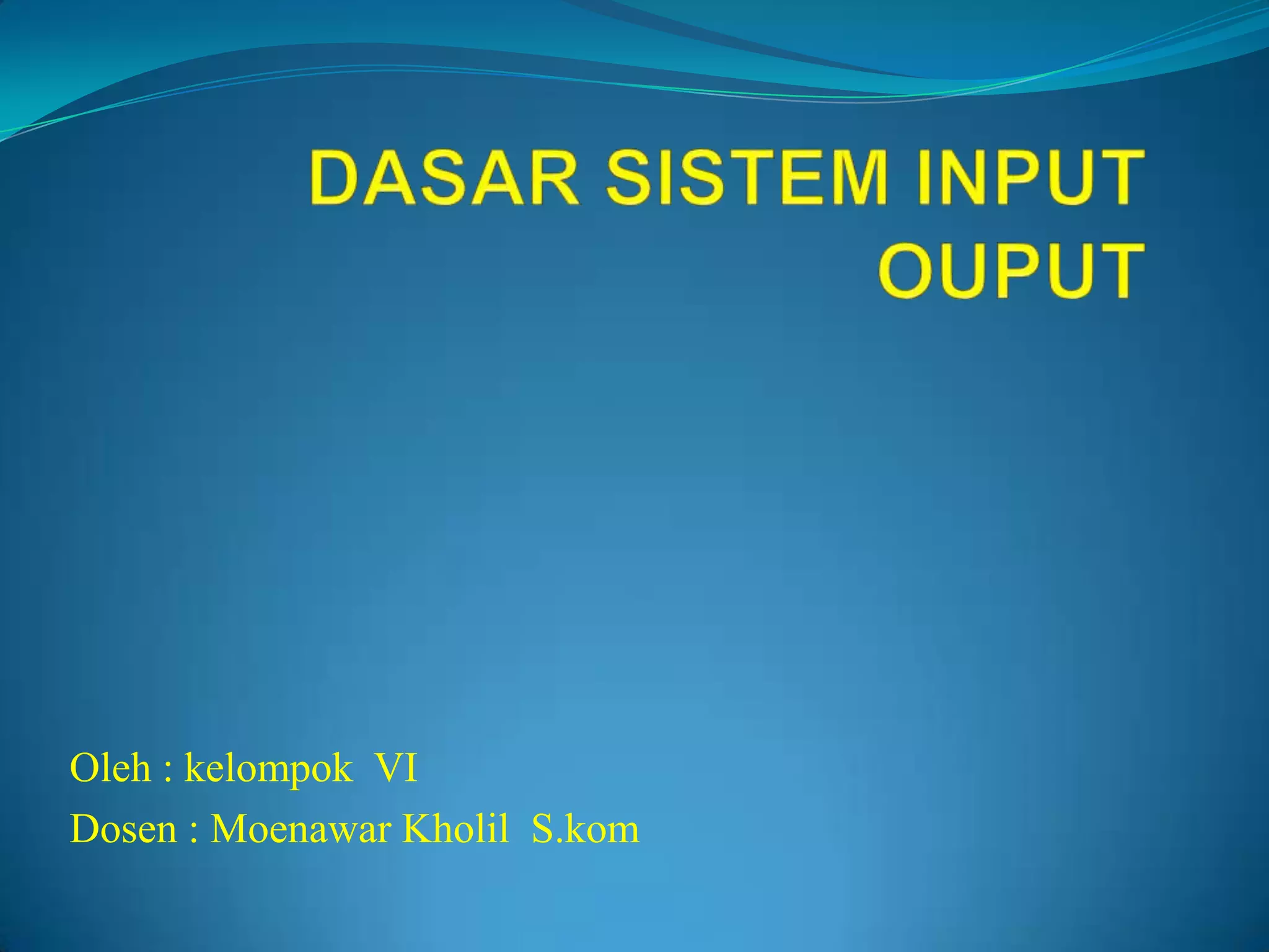 Dasar sistem input ouput | PPTX