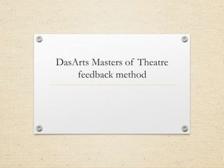 Das arts masters of theatre feedback method | PPTX
