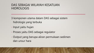 DAS danpengenalan apa itu Daerah Aliran Sungai.pptxl | PPTX