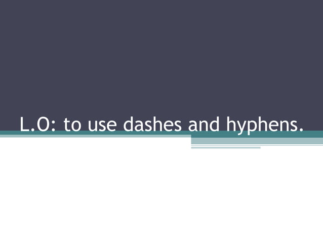 dashes_and_hyphens.ppt/english/homework. | PPT