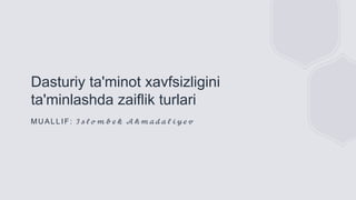 Dasturiy_ta_minot_xavfsizligini_ta_minlashda_zaiflik_turlari.pptx