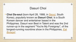 Dasuri Choi Biography, Early life, Career and Music.pptx