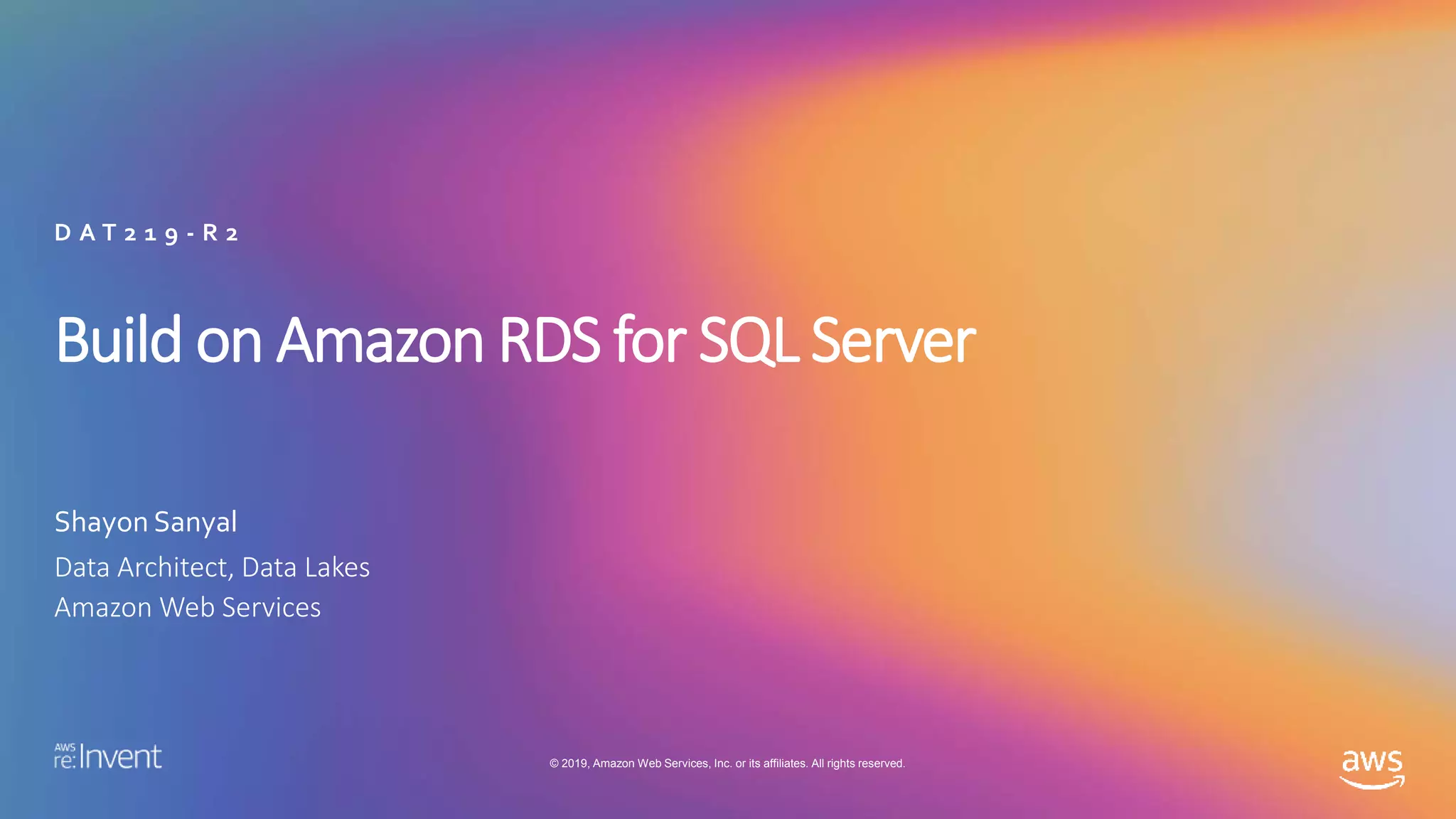DAT219-R2 - Build on Amazon RDS for SQL Server (Builder's Session, re:Invent 2019) | PPT