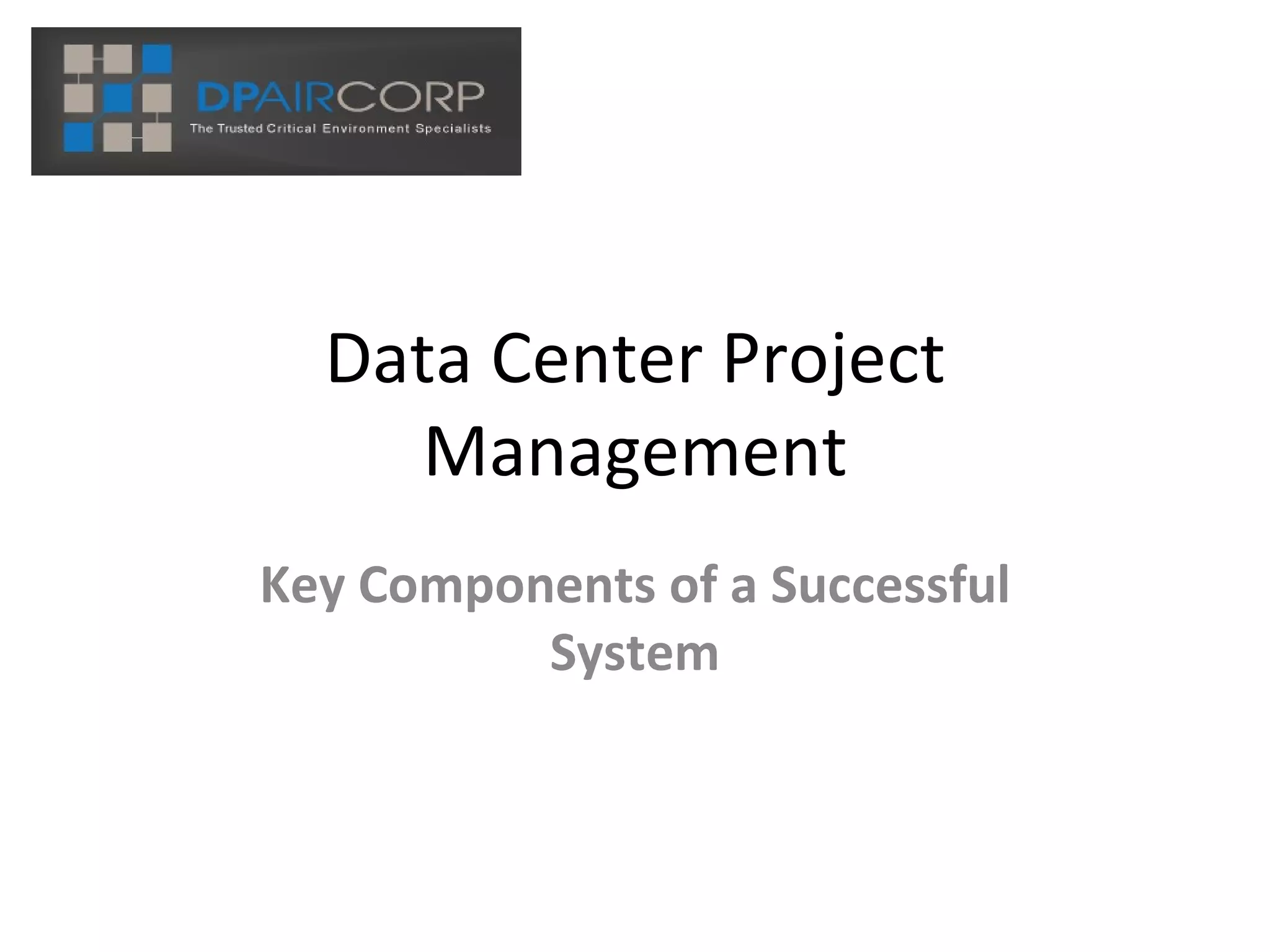 Data Center Project Management: Key Components of a Successful System | PPT