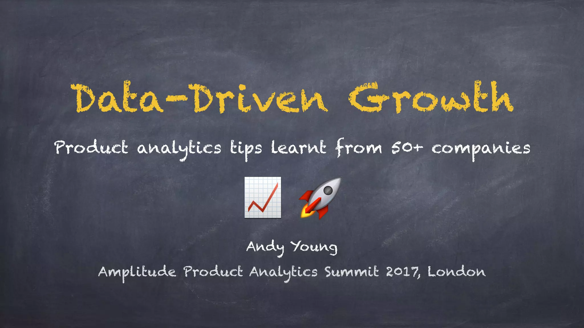 Data Driven Growth - Amplitude London Product Analytics Summit | PPT