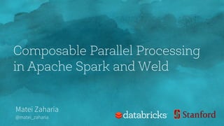 Composable Parallel Processing in Apache Spark and Weld | PPT
