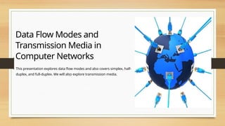 Data-Flow-Modes-and-Transmission-Media-in-Computer-Networks.pptx