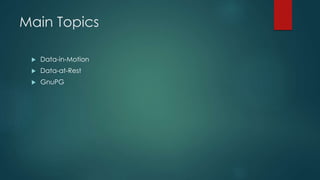 Data-in-Motion, Data-At-Rest and GPG | PPT