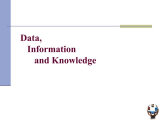 Data-Information-Knowledge.ppt