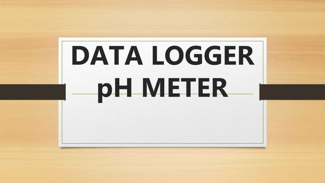 Data logger study (pH meter) | PPT