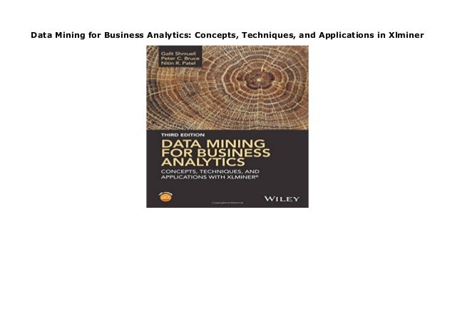 Data Mining For Business Analytics Concepts Techniques And Applications In Xlminer