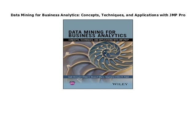 Data Mining For Business Analytics Concepts Techniques And Applications With Jmp Pro