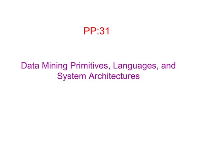 Data mining-primitives-languages-and-system-architectures2641 | PPT